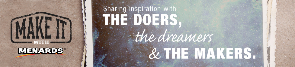 Make It with Menards at Menards®